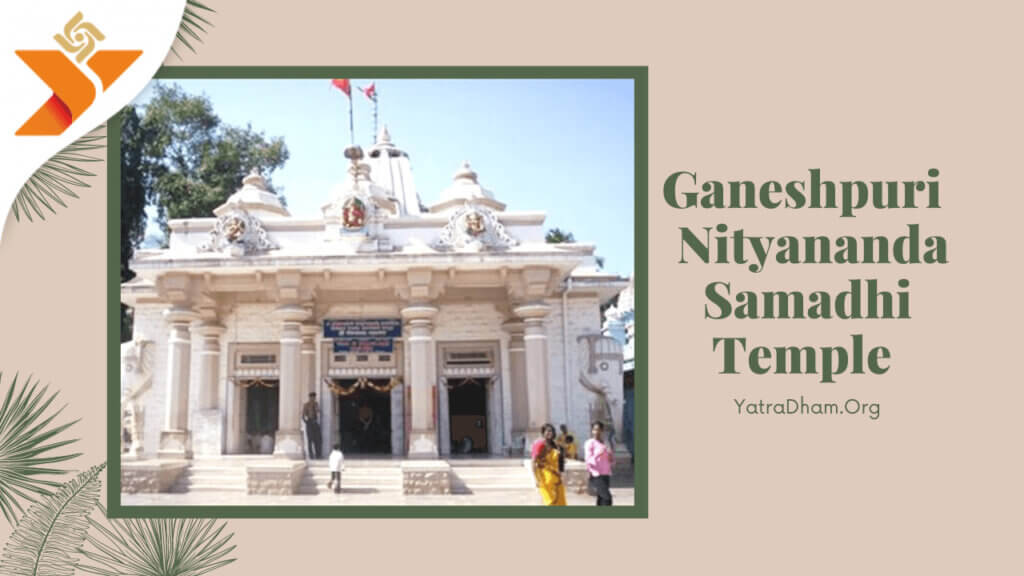 Ganeshpuri Nityananda Samadhi Temple Timings | YatraDham.Org