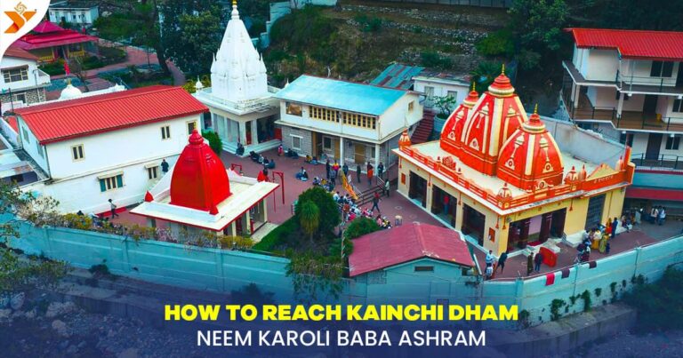 How to Reach Kainchi Dham (Nainital) - Complete Guide