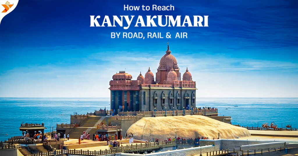 How to Reach Kanyakumari by Road, Rail & Air