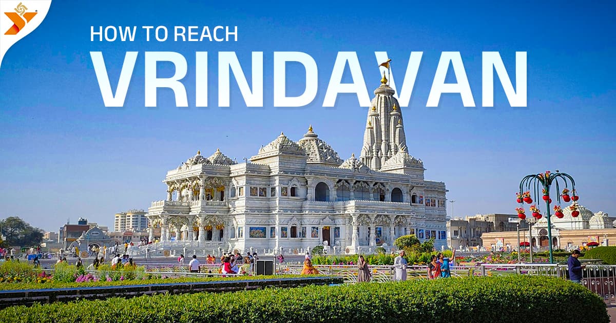 How to Reach Vrindavan by Road, Rail & Air - Complete Details
